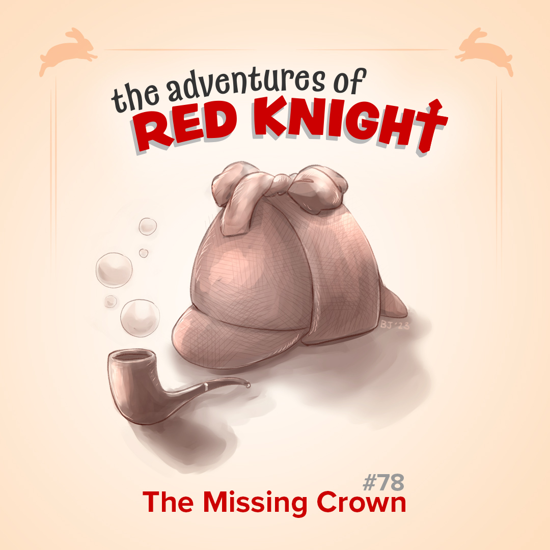 Chapter 72: The Missing Crown – The Adventures of Red Knight
